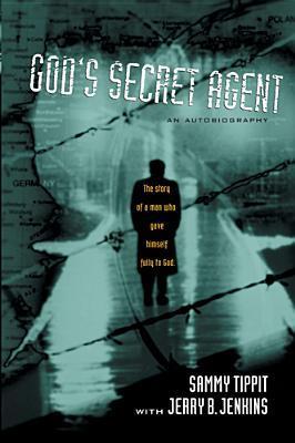 God's Secret Agent by Sammy Tippit | Goodreads