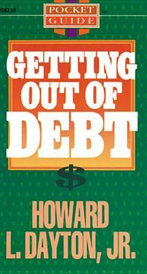 Getting Out of Debt (Pocket Guides) by Howard Dayton | Goodreads