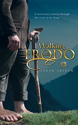 Walking With Frodo: A Devotional Journey Through the Lord of the Rings ...