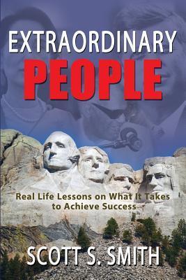 Extraordinary People: Real Life Lessons on What It Takes to Achieve ...