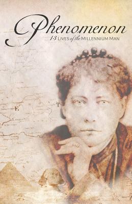 Phenomenon: 13 Lives of the Millennium Man by Robert McNary | Goodreads