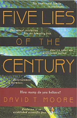 Five Lies of the Century by David T. Moore | Goodreads