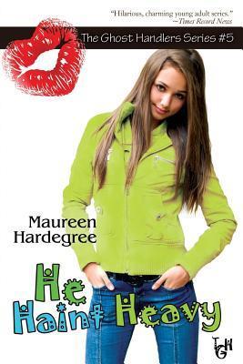 He Haint Heavy: The Ghost Handler Series by Maureen Hardegree | Goodreads