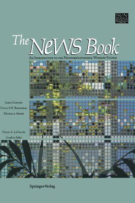 The NeWS Book: An Introduction to the Network/Extensible Window System ...
