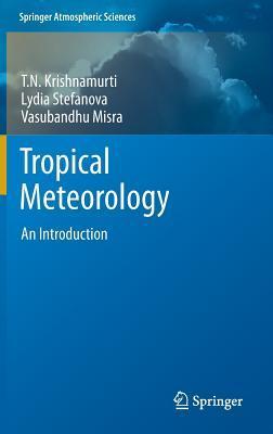 Tropical Meteorology: An Introduction by T.N. Krishnamurti | Goodreads
