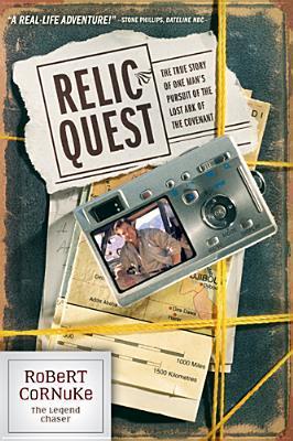 Relic Quest: The True Story of One Man's Pursuit of the Lost Ark of the ...