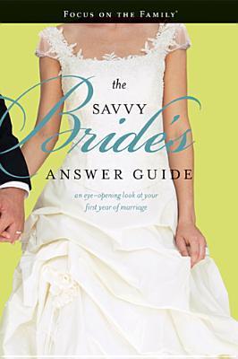 The Savvy Bride's Answer Guide: An Eye-opening Look at Your First Year ...