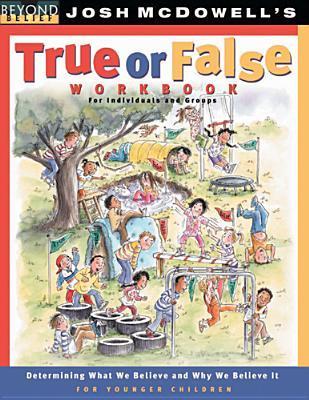 True or False Workbook: younger children by Josh McDowell | Goodreads