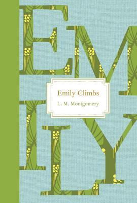 Emily Climbs (Emily Novels) by L.M. Montgomery | Goodreads