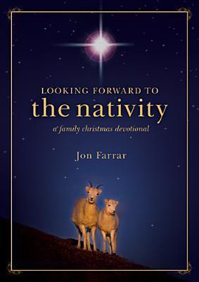Looking Forward to the Nativity by Jon Farrar | Goodreads