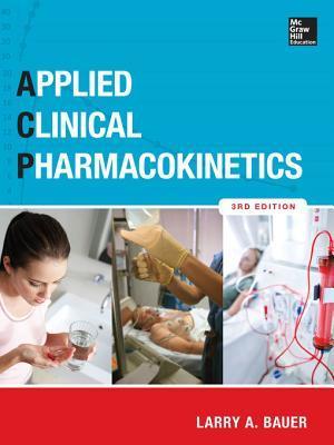 Applied Clinical Pharmacokinetics 3/E by Larry Bauer | Goodreads
