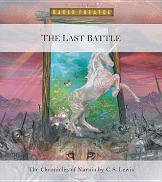 The Last Battle (Chronicles of Narnia, #7) by Focus on the Family ...