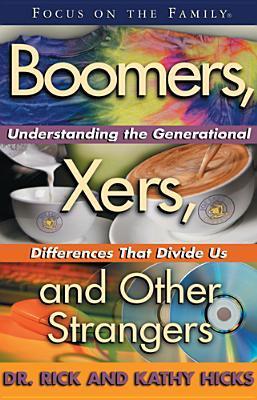 Boomers, Xers, and Other Strangers: Understanding the Generational ...