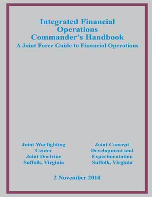 Integrated Financial Operations Commander's Handbook: A Joint Force ...