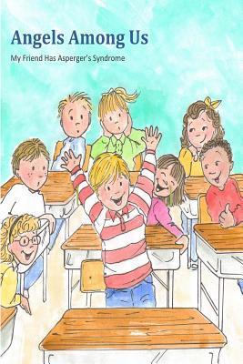 Angels Among Us: My Friend Has Asperger's Syndrome by Alan Lee ...