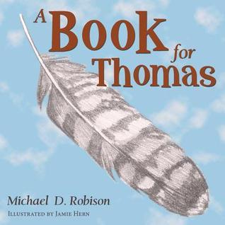 A Book for Thomas by Michael D. Robison | Goodreads