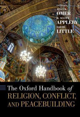 The Oxford Handbook of Religion, Conflict, and Peacebuilding by Atalia ...