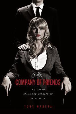 The Company of Friends: A Story of Crime and Corruption in Politics by ...
