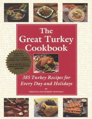 The Great Turkey Cookbook: 385 Turkey Recipes for Every Day and ...