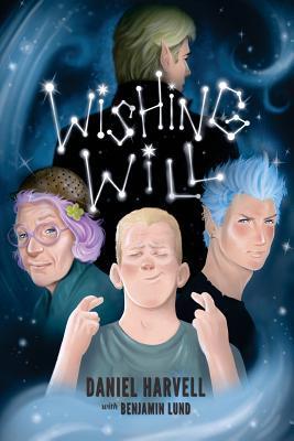 Wishing Will by Daniel Harvell | Goodreads