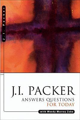 J. I. Packer Answers Questions for Today by J.I. Packer | Goodreads