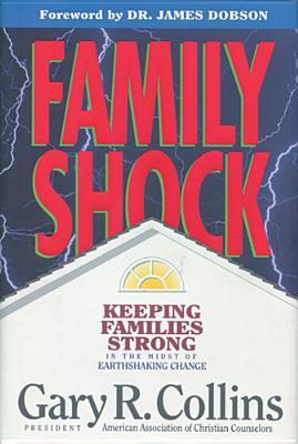 Family Shock: Keeping Families Strong in the Midst of Earthshaking ...