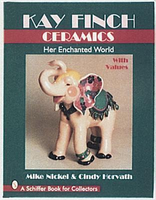 Kay Finch Ceramics (A Schiffer Book for Collectors) by Mike Nickel ...