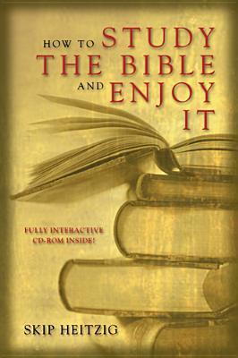 How to Study the Bible and Enjoy It by Skip Heitzig | Goodreads