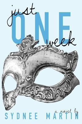 Just One Week by Sydnee Martin | Goodreads
