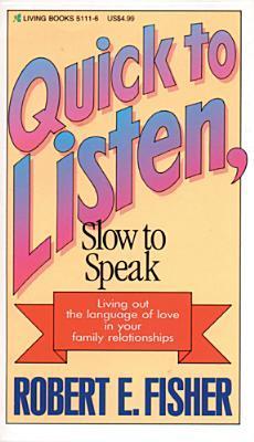 Quick to Listen, Slow to Speak by Robert E. Fisher | Goodreads