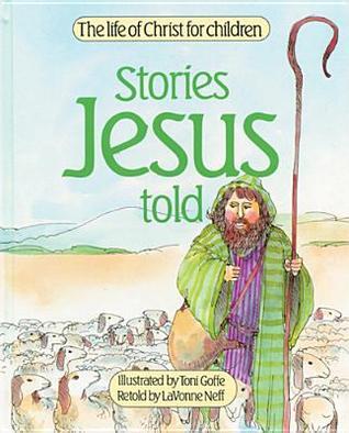 Stories Jesus Told (Life of Christ for Children) by Lavonne Neff ...