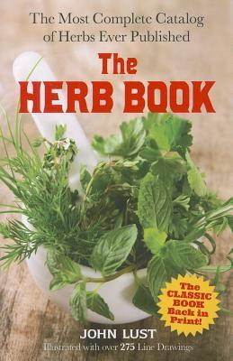 The Herb Book: The Most Complete Catalog of Herbs Ever Published by ...