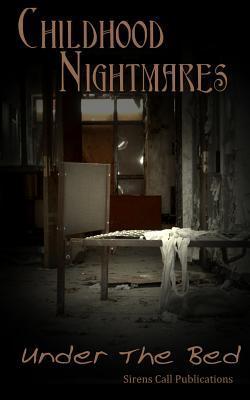 Childhood Nightmares: Under The Bed by Nina D'Arcangela | Goodreads
