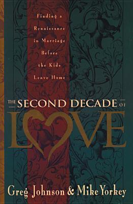 Second Decade of Love: Finding a Renaissance in Marriage Before the ...