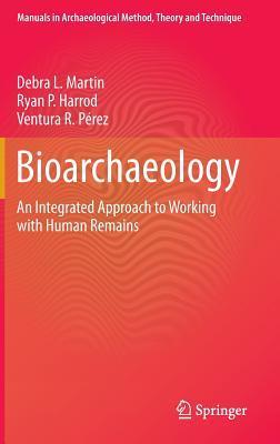 Bioarchaeology: An Integrated Approach to Working with Human Remains by ...