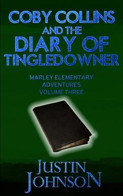 Coby Collins and the Diary of Tingledowner by Justin Johnson | Goodreads