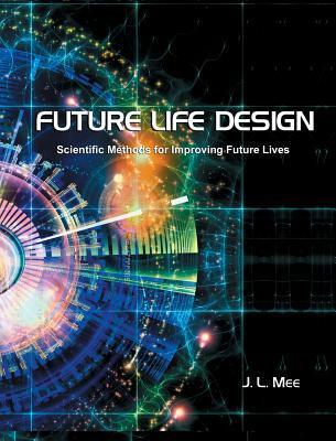 Future Life Design by John Lawrence Mee | Goodreads