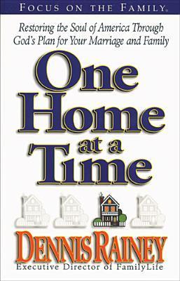 One Home at a Time by Dennis Rainey | Goodreads