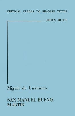 Unamuno: San Manuel Bueno, martir by John Everett Butt | Goodreads