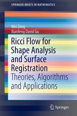Ricci Flow for Shape Analysis and Surface Registration: Theories ...