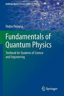 Fundamentals of Quantum Physics: Textbook for Students of Science and ...