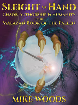 Sleight of Hand: Chaos, Authorship & Humanity in the Malazan Book of ...