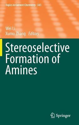 Stereoselective Formation of Amines by Wei Li | Goodreads