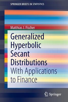Generalized Hyperbolic Secant Distributions: With Applications to ...