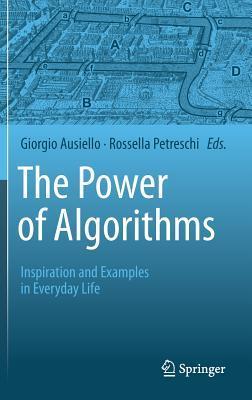 The Power of Algorithms: Inspiration and Examples in Everyday Life by Giorgio Ausiello | Goodreads