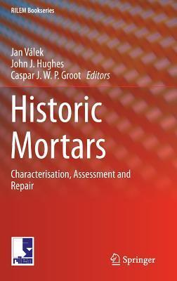 Historic Mortars: Characterisation, Assessment and Repair by Jan Válek ...