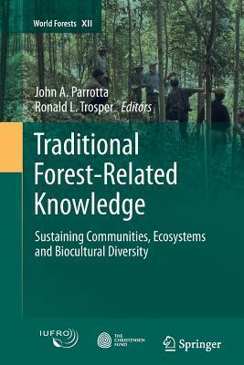 Traditional Forest-Related Knowledge: Sustaining Communities, Ecosystems and Biocultural ...