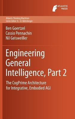 Engineering General Intelligence, Part 2: The CogPrime Architecture for ...