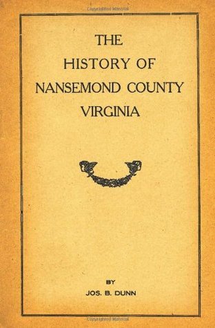The History Of Nansemond County Virginia by Jos. B. Dunn | Goodreads