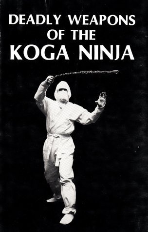 Deadly Weapons of the Koga Ninja by Toshitora Yamashiro | Goodreads